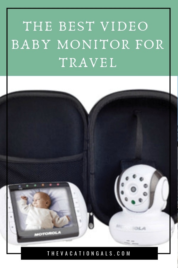 The Best Video Baby Monitor for Travel - The Vacation Gals